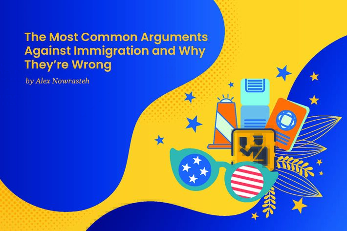 The Most Common Arguments Against Immigration and Why They're Wrong ...