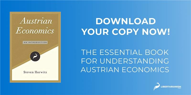 Austrian Economics: An Introduction | Libertarianism.org
