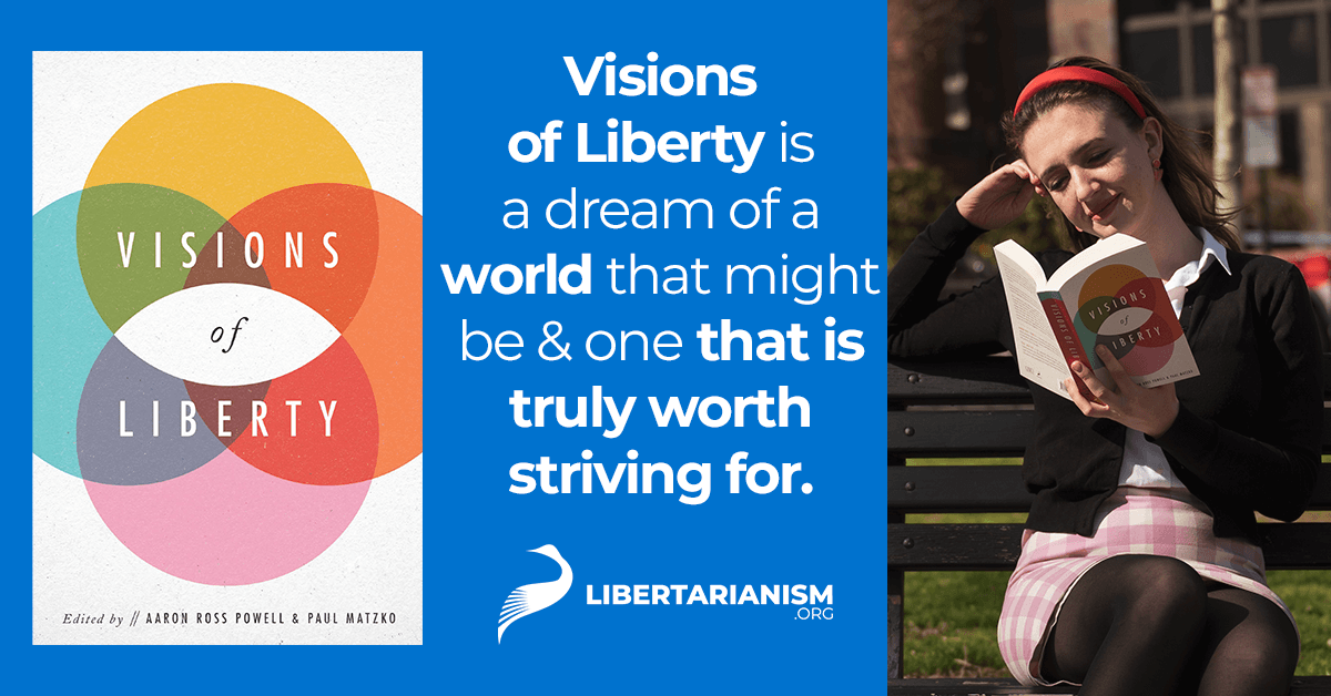 Visions of Liberty | Libertarianism.org