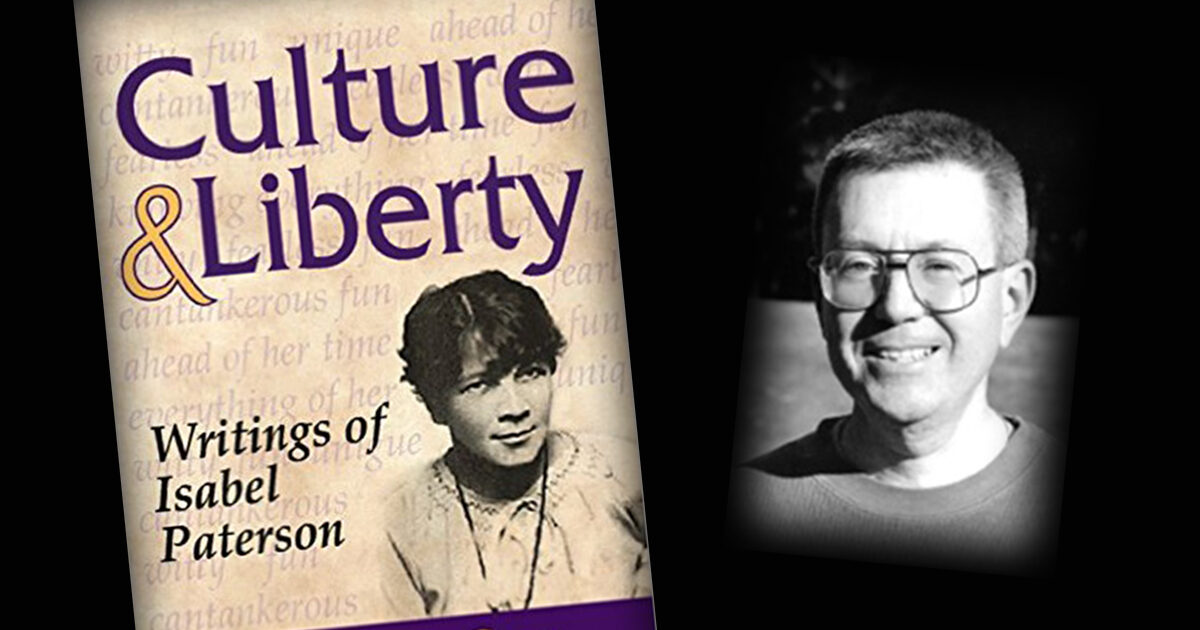 A Review of Culture and Liberty: The Writings of Isabel Paterson ed ...