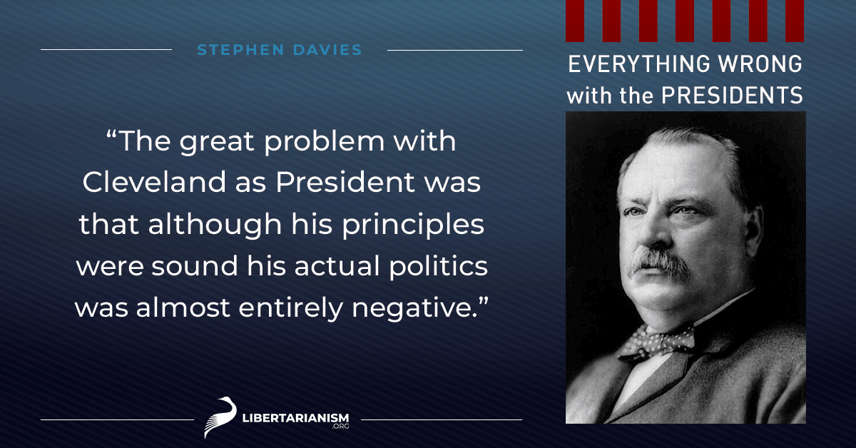 Everything Wrong with the Cleveland Administration | Libertarianism.org
