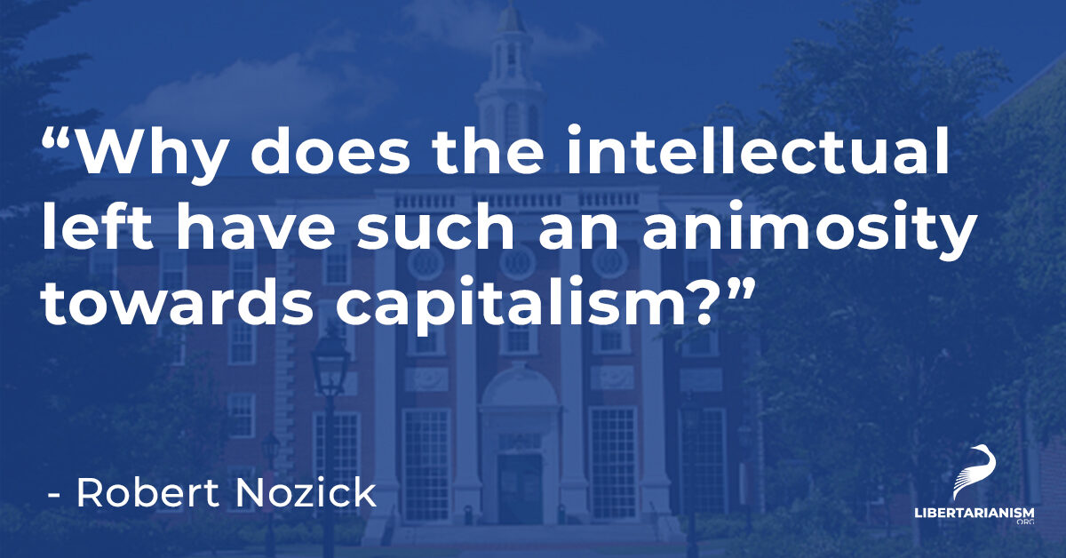 Why Do Intellectuals Oppose Capitalism? | Libertarianism.org