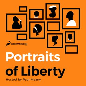 Portraits of Liberty | Libertarianism.org